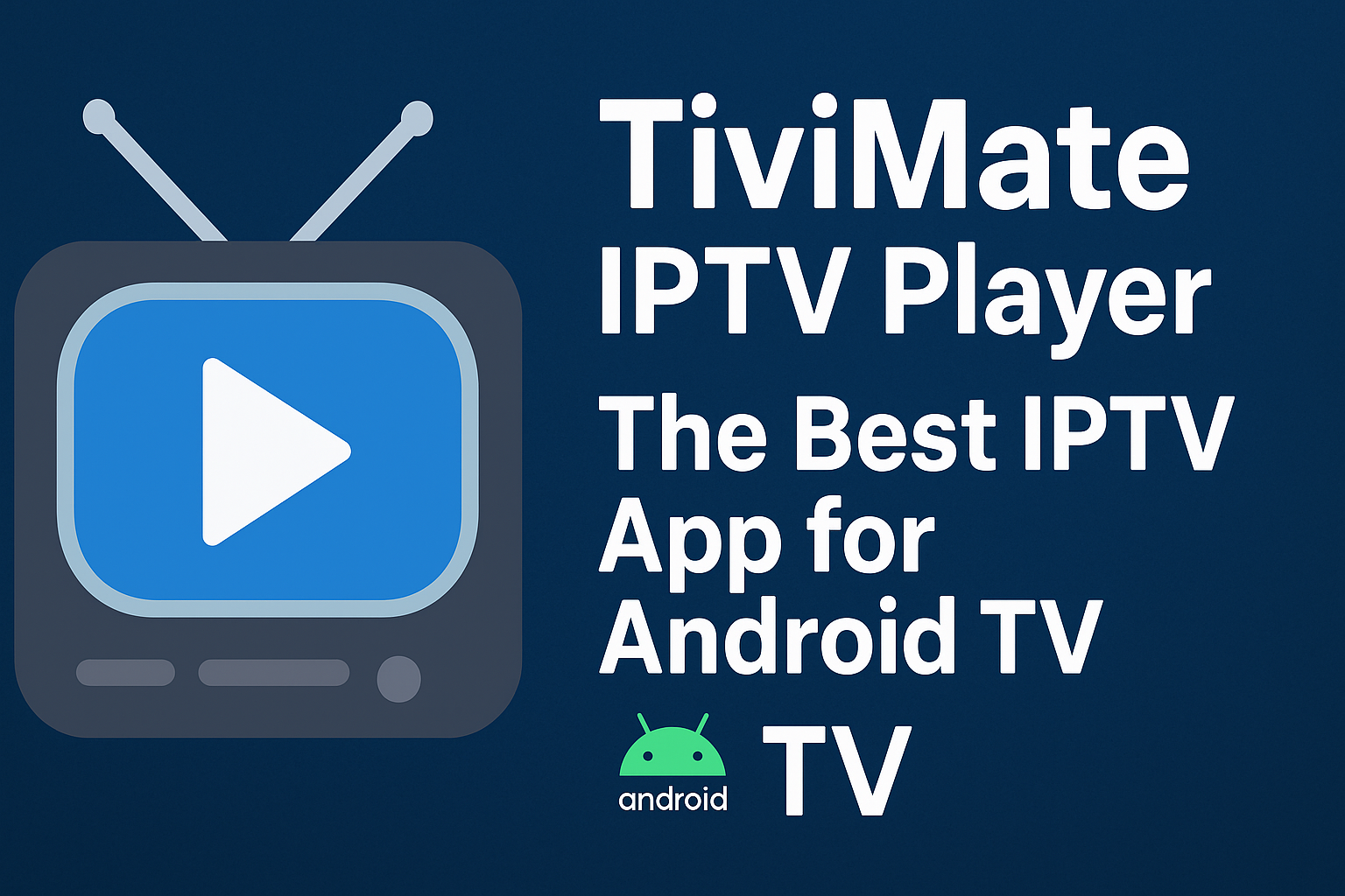 TiviMate IPTV Player : The Best IPTV App for Android TV | IPTV 4K Sports Deutschland